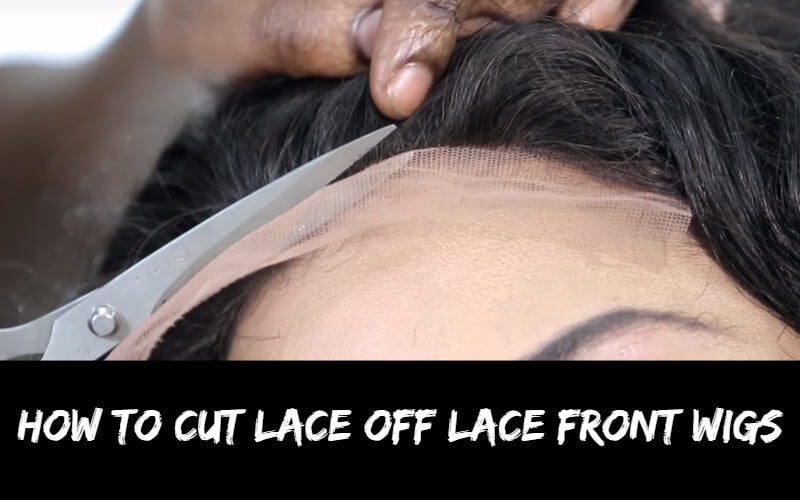 Best Tips On How To Cut Lace Off Lace Front Wigs – Black Show Hair